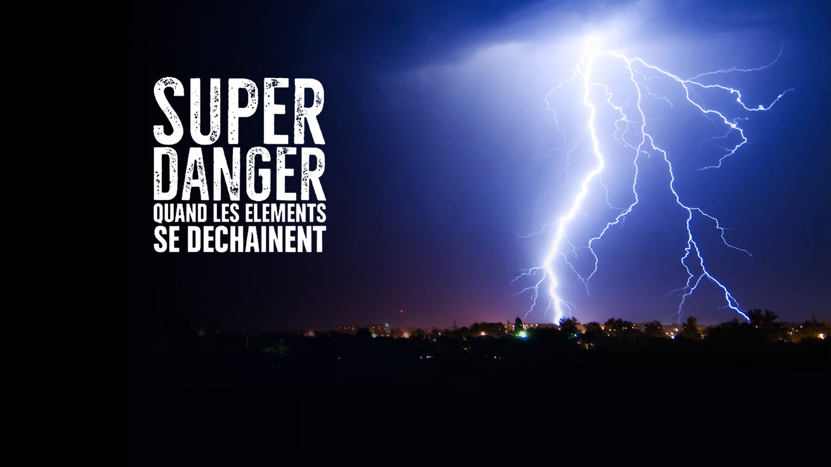 Super danger : quand les éléments se déchaînent sur M6+ : voir les ...