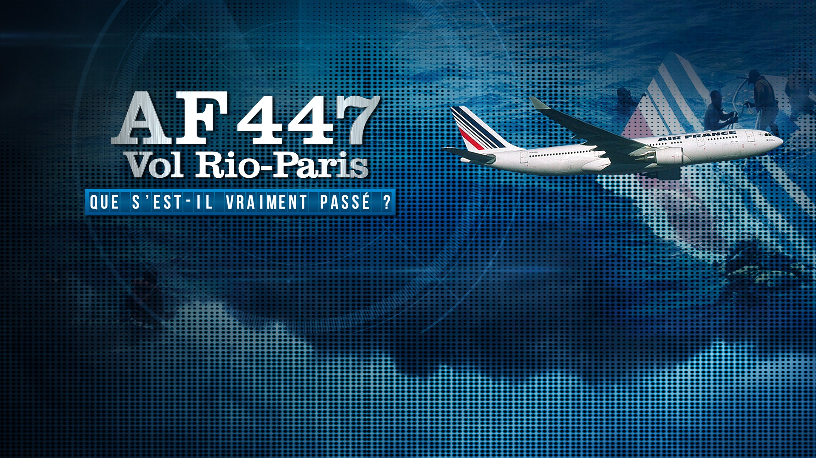 AF 447 vol Rio-Paris : que s'est-il vraiment passé ? sur M6+ : voir les ...