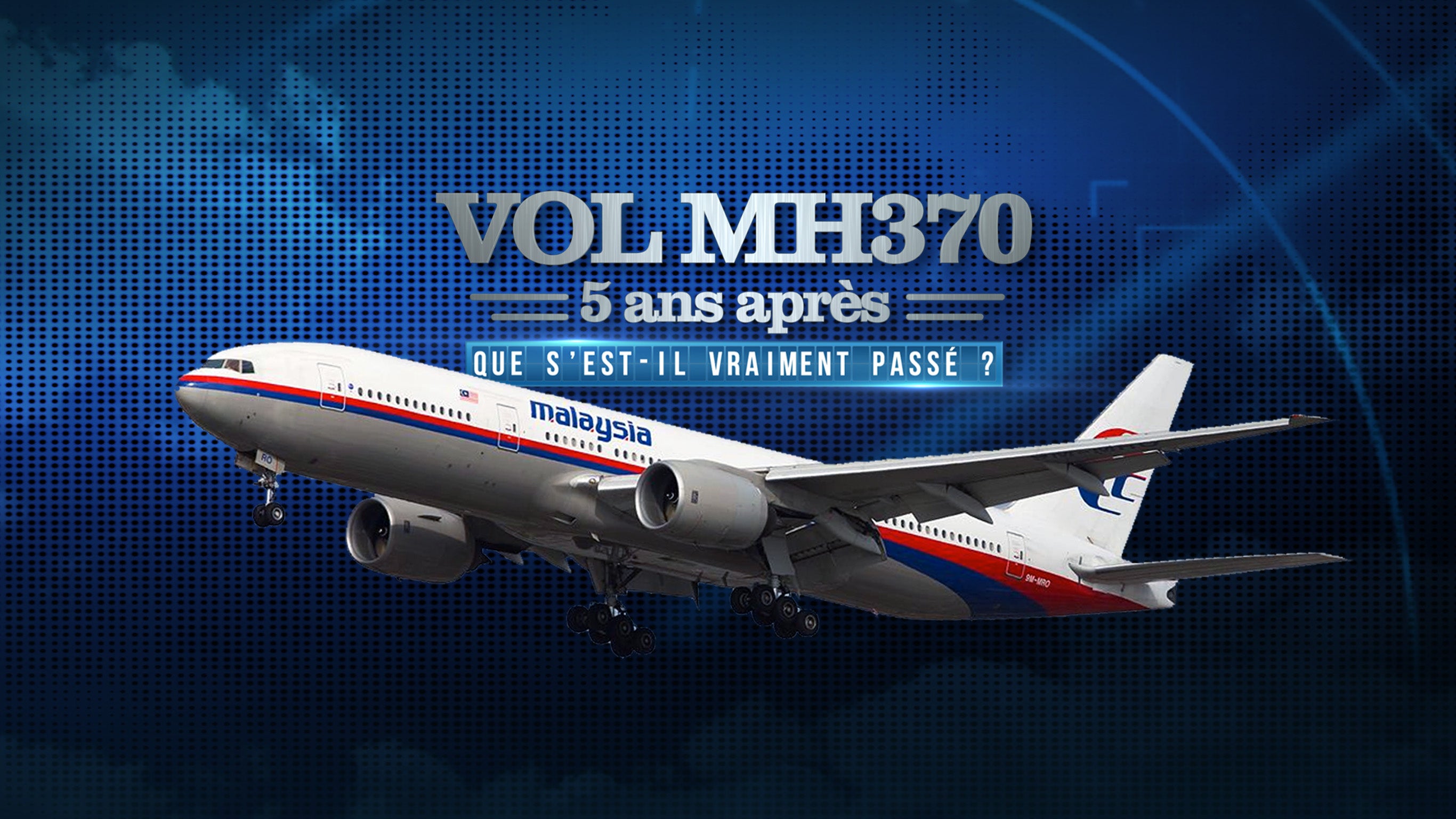 Vol MH370, l'inquiétante disparition : que s'est-il vraiment passé ...